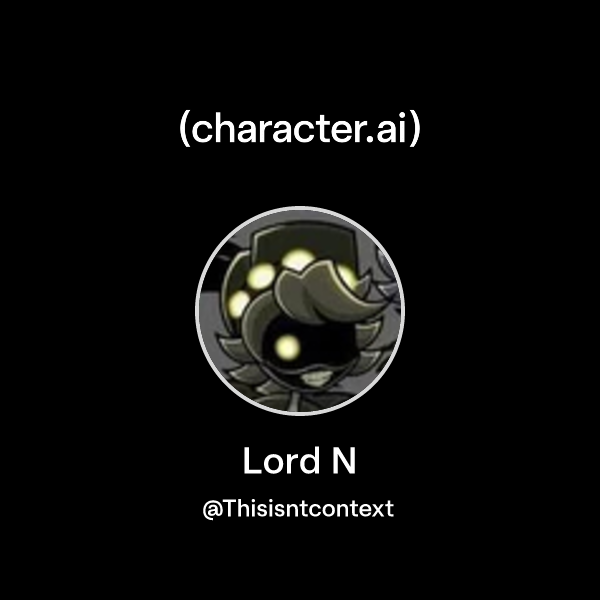 Chat with Lord N | character.ai | Personalized AI for every moment of ...