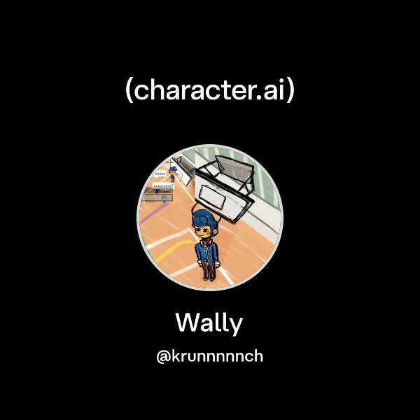 Chat with Wally | character.ai | Personalized AI for every moment of ...