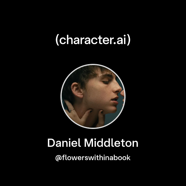 Chat with Daniel Middleton | character.ai | AI Chat, Reimagined–Your ...