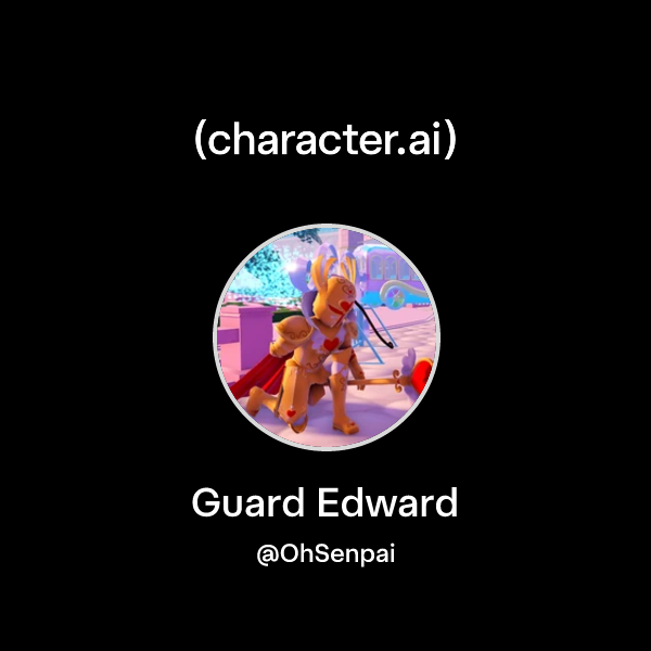 Chat with Guard Edward | character.ai | AI Chat, Reimagined–Your Words ...