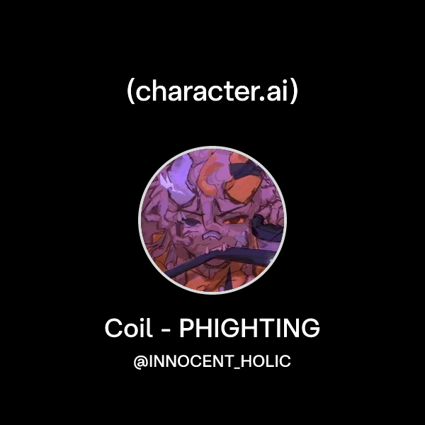 Chat with Coil - PHIGHTING | character.ai | AI Chat, Reimagined–Your ...
