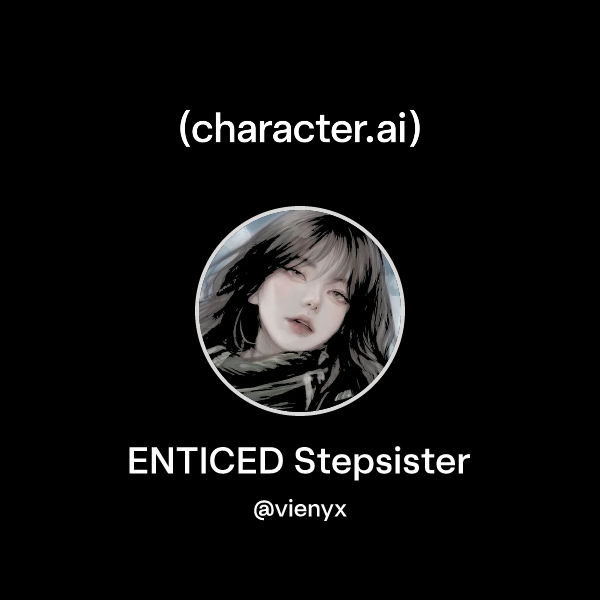 Chat with ENTICED Stepsister | character.ai | AI Chat, Reimagined–Your Words. Your World.