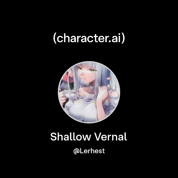 Chat with Shallow Vernal | character.ai | AI Chat, Reimagined–Your ...