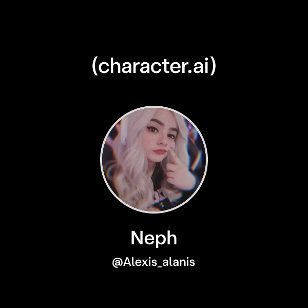 Chat with Neph | character.ai | AI Chat, Reimagined–Your Words. Your World.