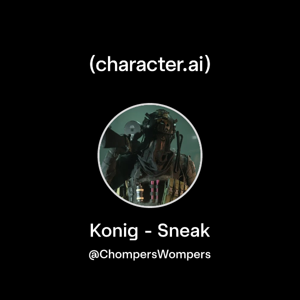 Chat with Konig - Sneak | character.ai | Personalized AI for every ...