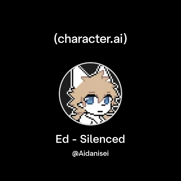 Chat with Ed - Silenced | character.ai | AI Chat, Reimagined–Your Words ...