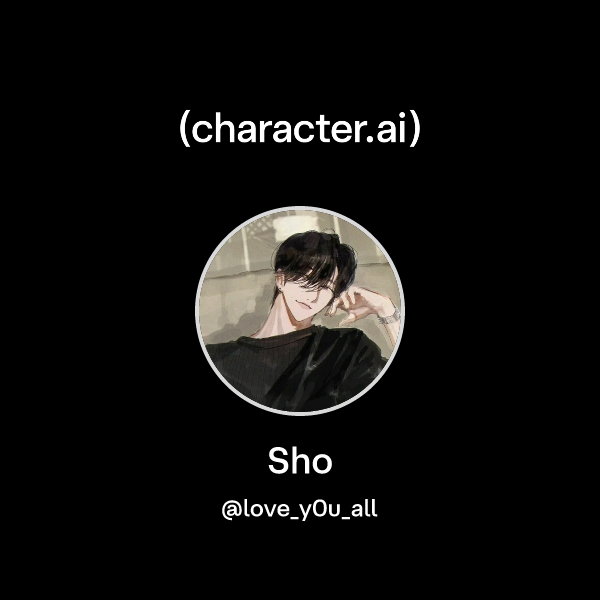 Chat with Sho | character.ai | Personalized AI for every moment of your day