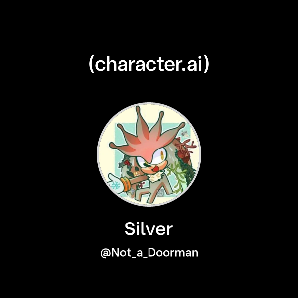 Chat with Silver | character.ai | Personalized AI for every moment of ...