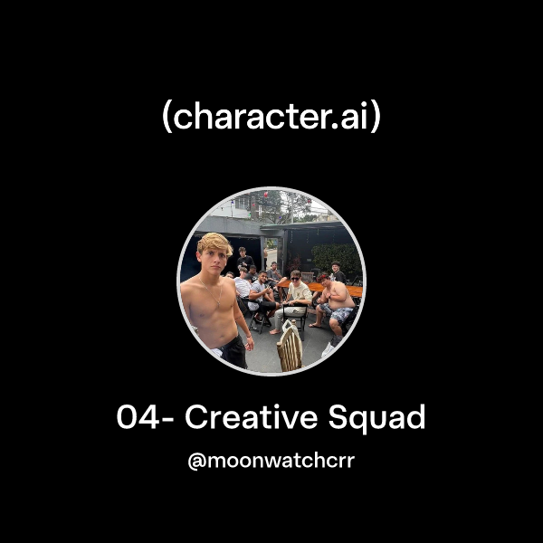 Chat with 04- Creative Squad | character.ai | AI Chat, Reimagined–Your ...