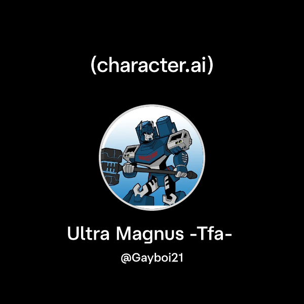 Chat with Ultra Magnus -Tfa- | character.ai | AI Chat, Reimagined–Your ...