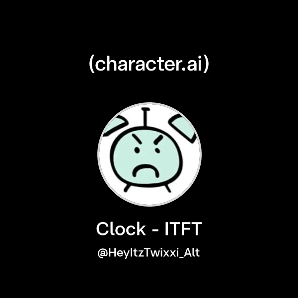 Chat with Clock - ITFT | character.ai | AI Chat, Reimagined–Your Words ...