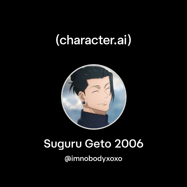 Chat with Suguru Geto 2006 | character.ai | AI Chat, Reimagined–Your ...