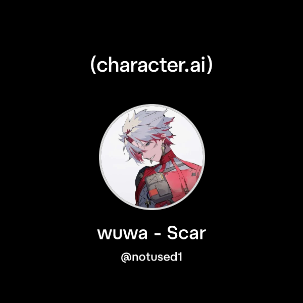 Chat with wuwa - Scar | character.ai | Personalized AI for every moment ...