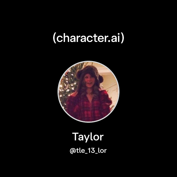 Chat with Taylor | character.ai | AI Chat, Reimagined–Your Words. Your ...