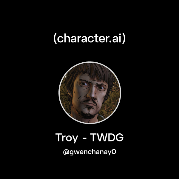 Chat with Troy - TWDG | character.ai | Personalized AI for every moment of your day