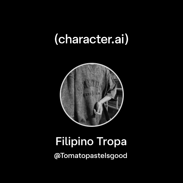 Chat with Filipino Tropa | character.ai | AI Chat, Reimagined–Your ...