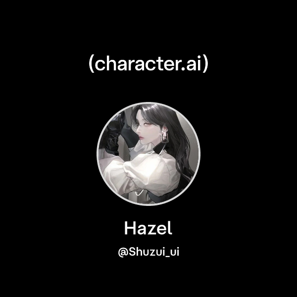 Chat with Hazel | character.ai | Personalized AI for every moment of ...