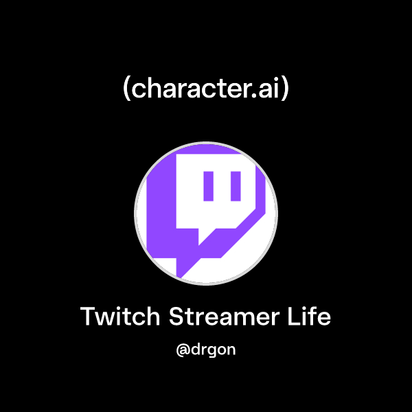Chat with Twitch Streamer Life | character.ai | AI Chat, Reimagined–Your Words. Your World.