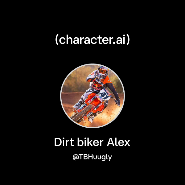 Chat with Dirt biker Alex | character.ai | AI Chat, Reimagined–Your Words. Your World.