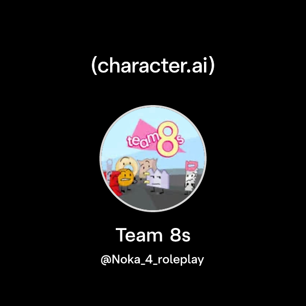 Chat with Team 8s | character.ai | AI Chat, Reimagined–Your Words. Your World.