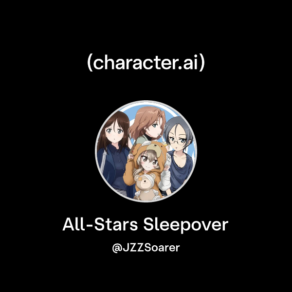 Chat with All-Stars Sleepover | character.ai | Personalized AI for every moment of your day