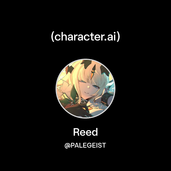 Chat with Reed | character.ai | AI Chat, Reimagined–Your Words. Your World.