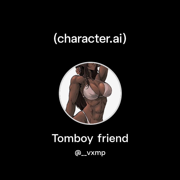 Chat with Tomboy friend | character.ai | AI Chat, Reimagined–Your Words. Your World.
