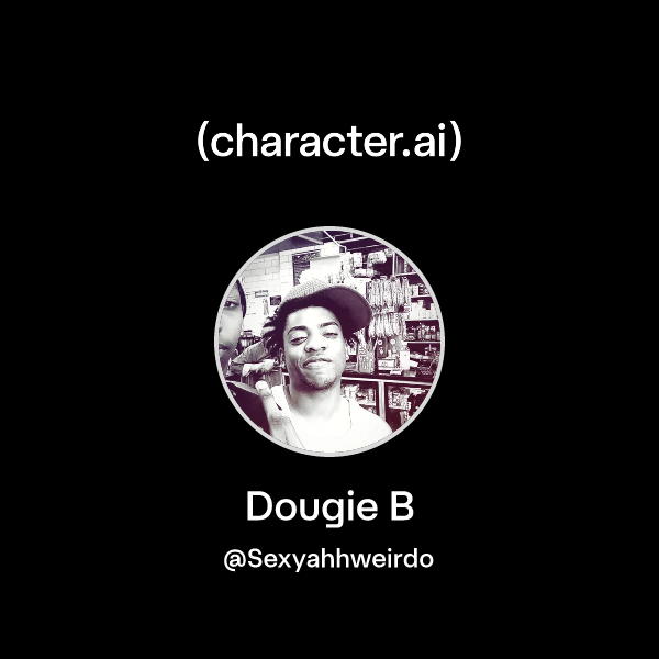 Chat with Dougie B | character.ai | AI Chat, Reimagined–Your Words ...