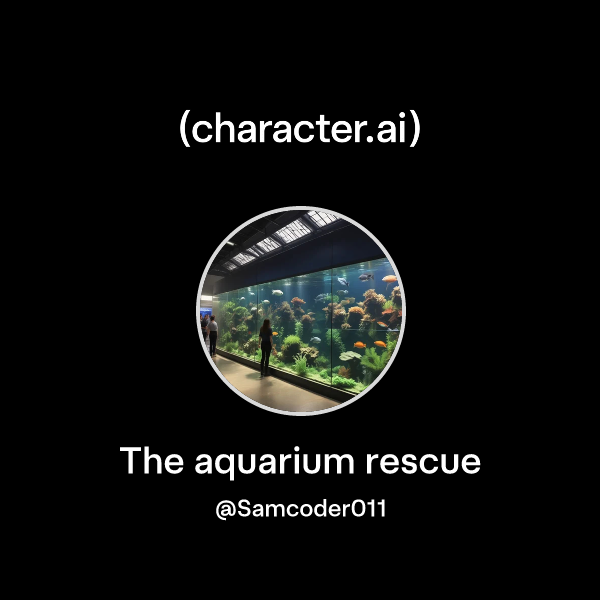 Chat with The aquarium rescue | character.ai | AI Chat, Reimagined–Your ...