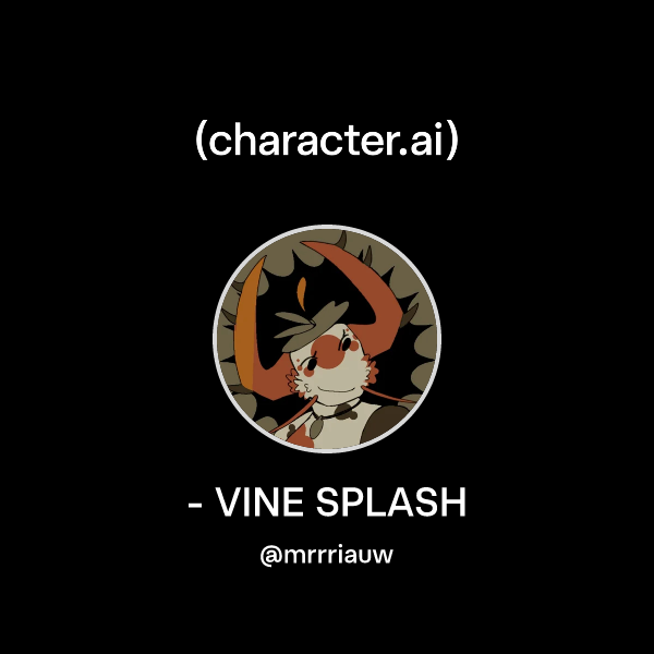 Chat with - VINE SPLASH | character.ai | AI Chat, Reimagined–Your Words ...