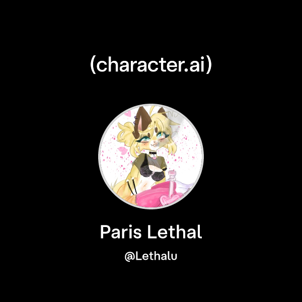 Chat with Paris Lethal | character.ai | Personalized AI for every moment of your day