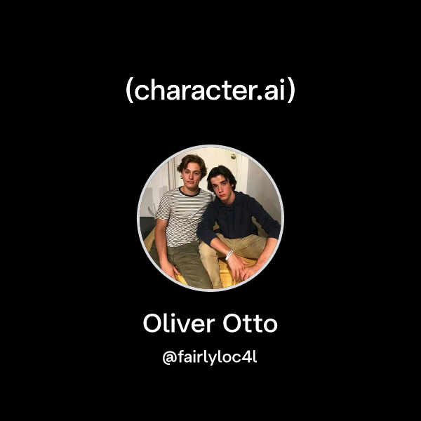 Chat with Oliver Otto | character.ai | Personalized AI for every moment ...