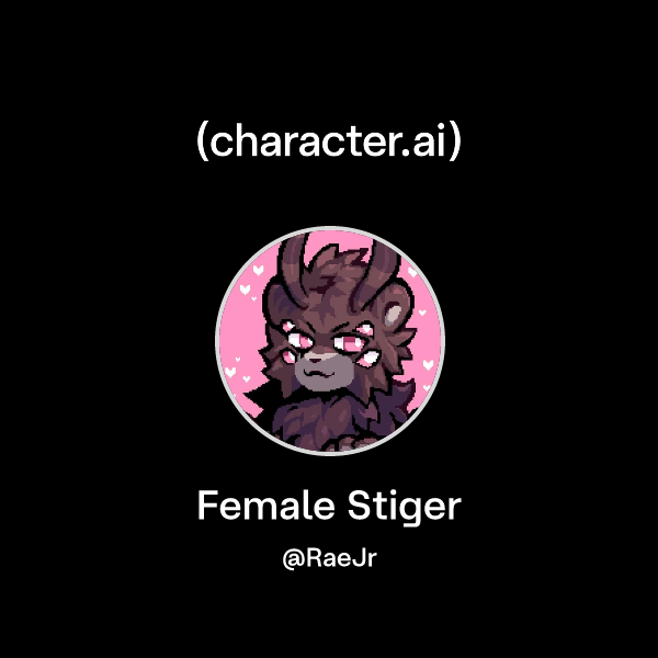 Chat with Female Stiger | character.ai | AI Chat, Reimagined–Your Words ...
