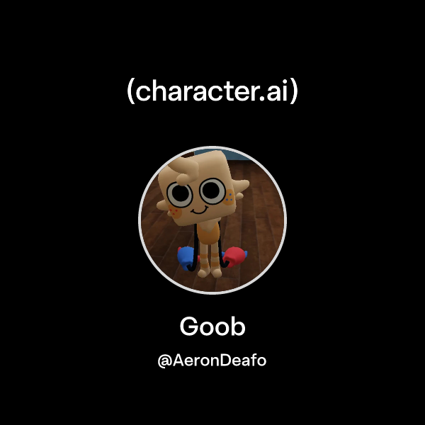 Chat with Goob | character.ai | Personalized AI for every moment of ...