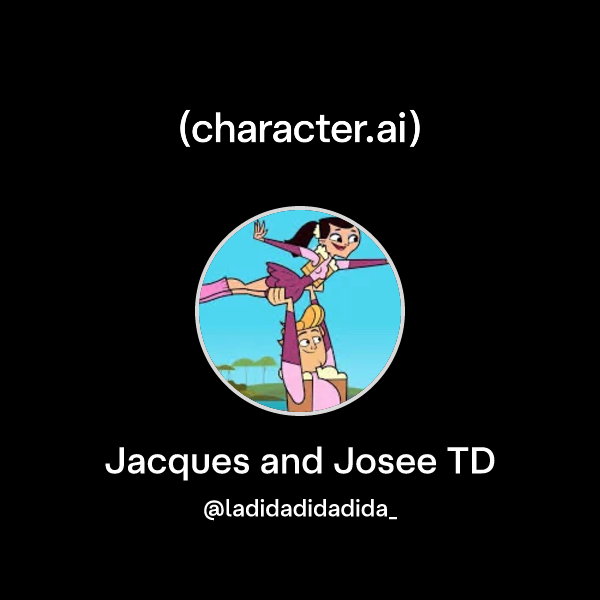 Chat with Jacques and Josee TD | character.ai | Personalized AI for ...