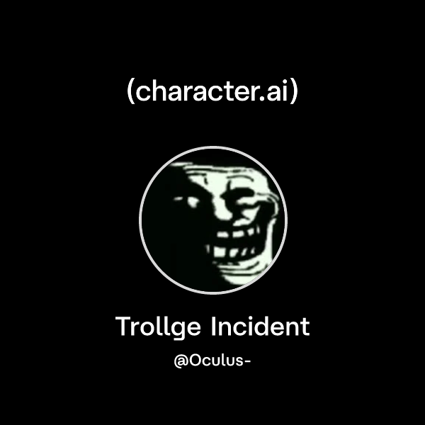 Chat with Trollge Incident | character.ai | AI Chat, Reimagined–Your ...