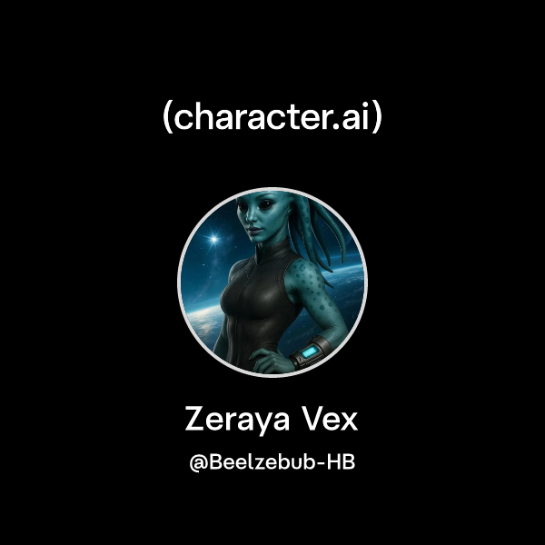 Chat with Zeraya Vex | character.ai | AI Chat, Reimagined–Your Words. Your World.
