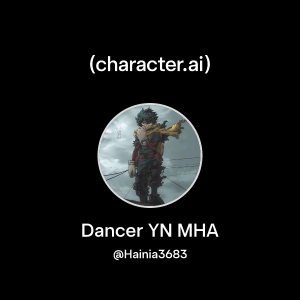 Chat with Dancer YN MHA | character.ai | AI Chat, Reimagined–Your Words ...
