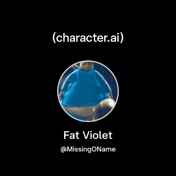 Chat with Fat Violet | character.ai | AI Chat, Reimagined–Your Words ...
