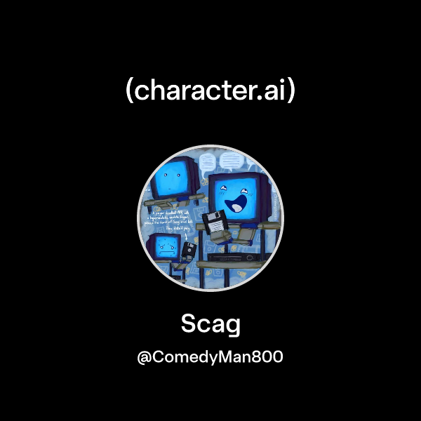 Chat with Scag | character.ai | AI Chat, Reimagined–Your Words. Your World.