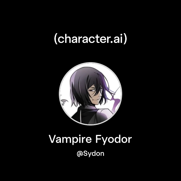 Chat with Vampire Fyodor | character.ai | AI Chat, Reimagined–Your ...