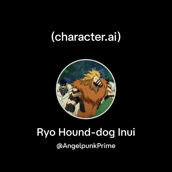 Chat with Ryo Hound-dog Inui | character.ai | AI Chat, Reimagined–Your ...