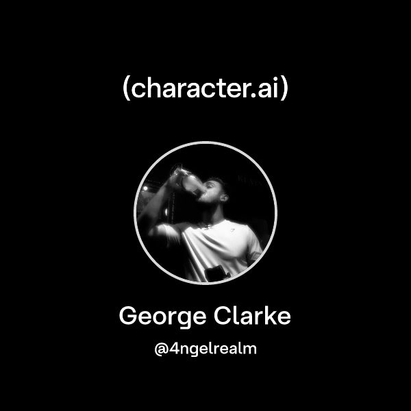 Chat with George Clarke | character.ai | AI Chat, Reimagined–Your Words. Your World.