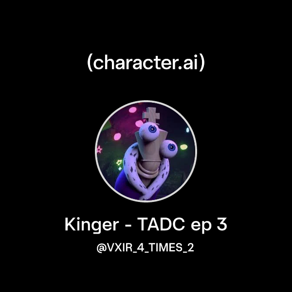 Chat with Kinger - TADC ep 3 | character.ai | AI Chat, Reimagined–Your ...