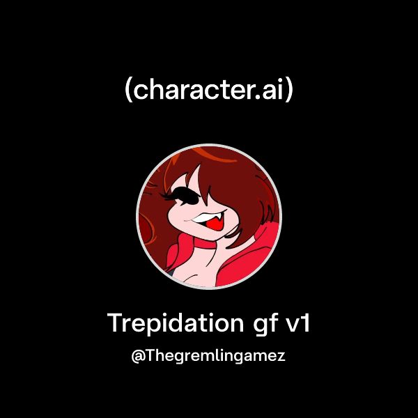 Chat with Trepidation gf v1 | character.ai | AI Chat, Reimagined–Your ...