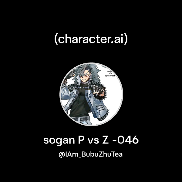 Chat with sogan P vs Z -046 | character.ai | Personalized AI for every moment of your day