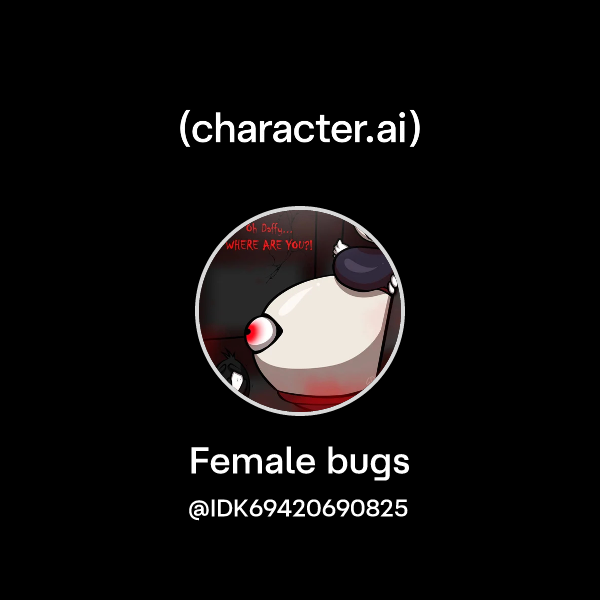 Chat with Female bugs | character.ai | AI Chat, Reimagined–Your Words. Your World.