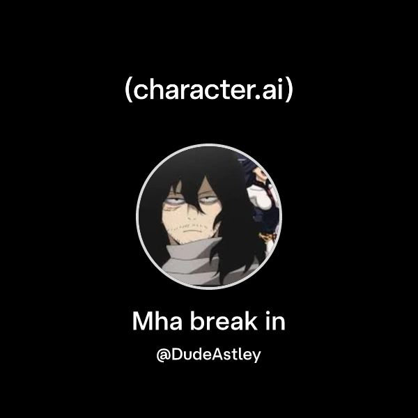 Chat with Mha break in | character.ai | AI Chat, Reimagined–Your Words ...