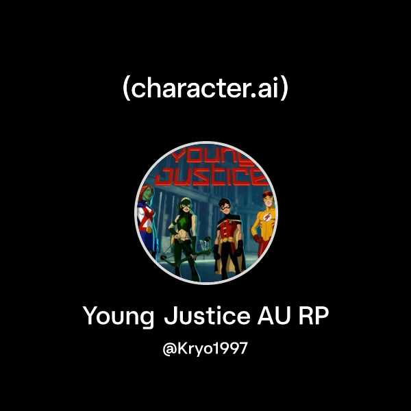 Chat with Young Justice AU RP | character.ai | AI Chat, Reimagined–Your ...