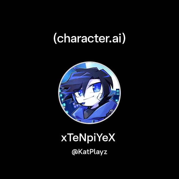 Chat with xTeNpiYeX | character.ai | Personalized AI for every moment ...